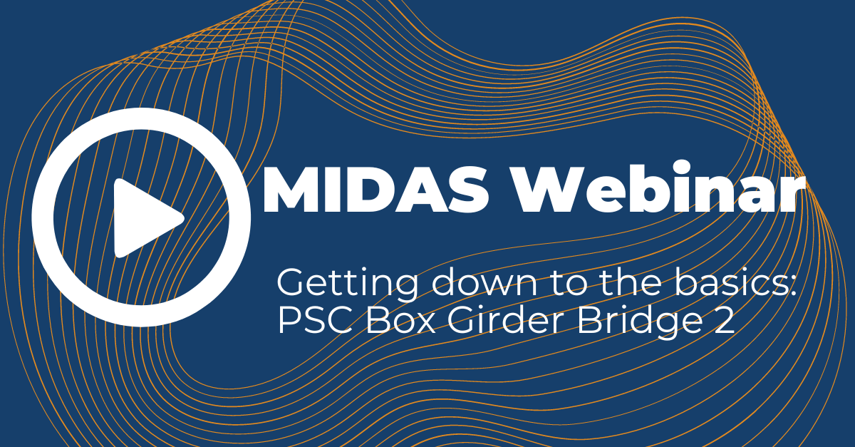 MIDAS Webinar: PSC Box Girder Bridge 2